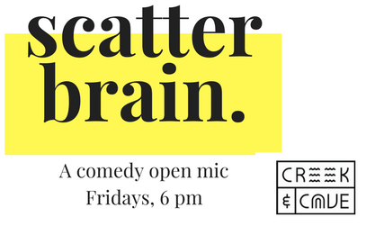 Scatter Brain Comedy - Friday nights at The Creek & The Cave
